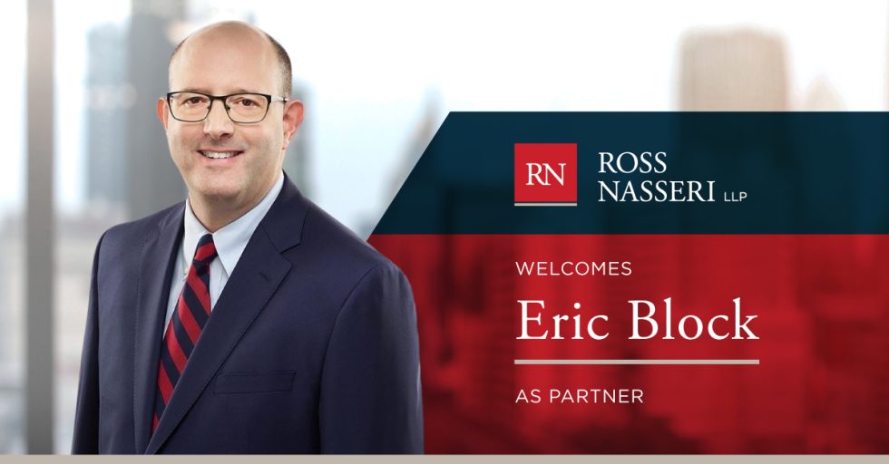 Ross Nasseri LLP is delighted to welcome Eric Block to Ross Nasseri LLP ...